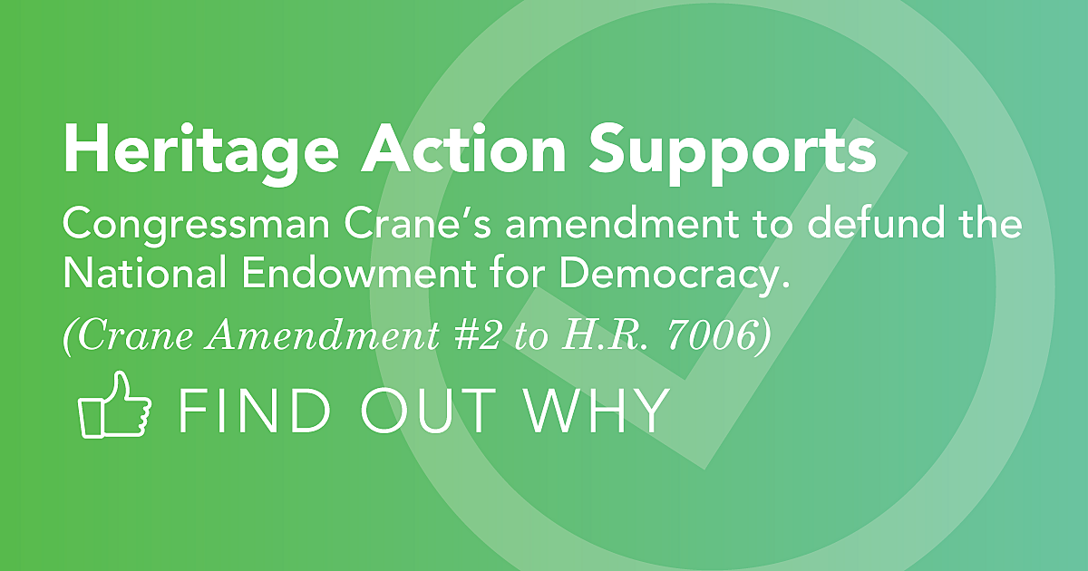 KEY VOTE: “YES” on Amendment #2 to H.R. 7006 (Crane… | Heritage Action